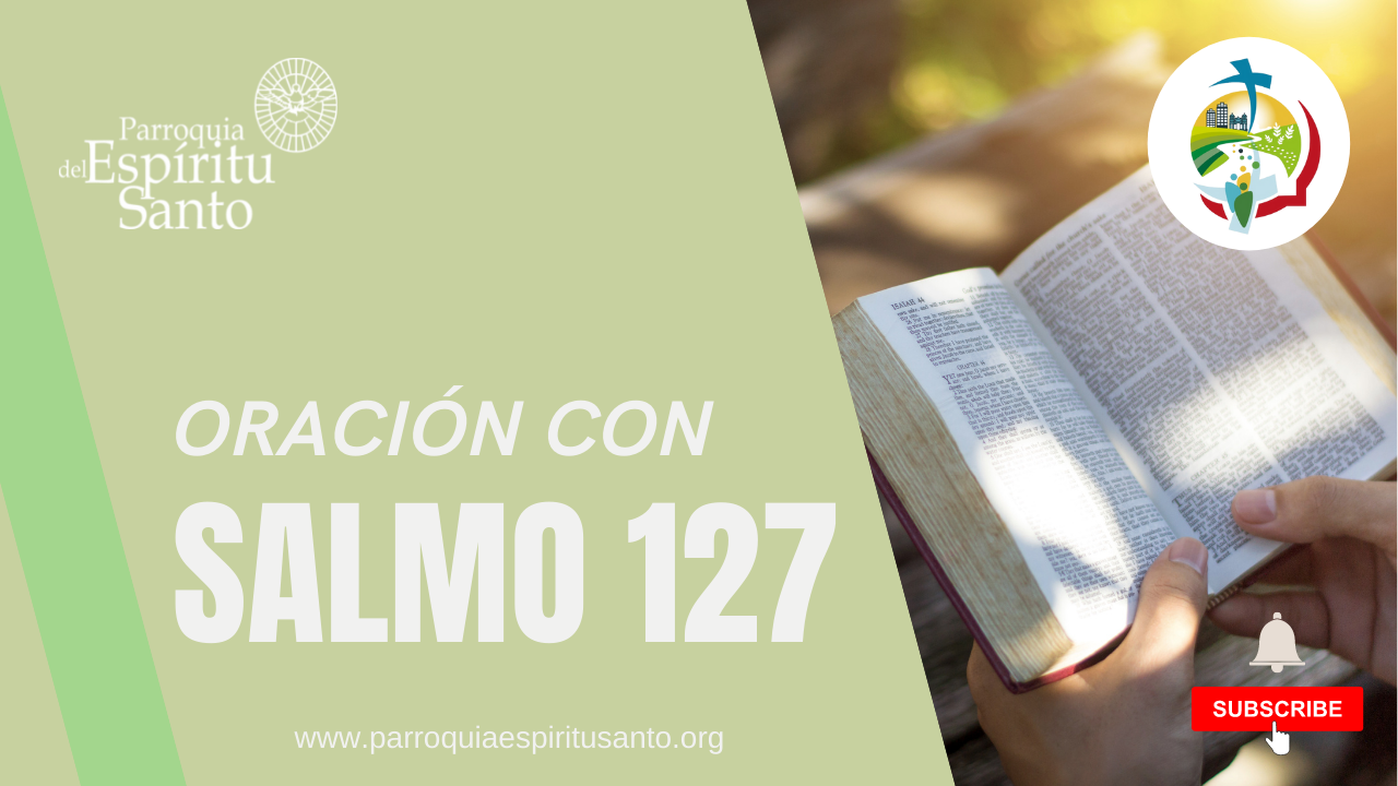 ORACIÓN CON SALMOS - SALMO 127 - Parroquia Espíritu Santo